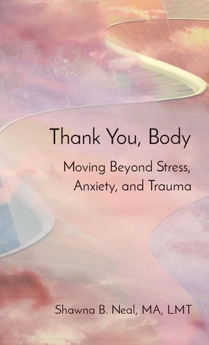 楽天Kobo電子書籍ストア: Thank You, Body - Moving Beyond Stress, Anxiety, and ...