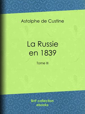 楽天Kobo電子書籍ストア: La Russie en 1839 - Tome III - Astolphe de Custine ...