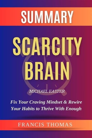 楽天Kobo電子書籍ストア: Summary of Scarcity Brain: Fix Your Craving Mindset ...