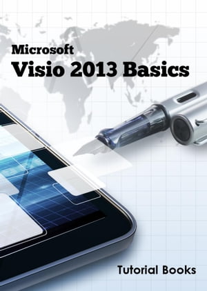 楽天Kobo電子書籍ストア: Microsoft Visio 2013 Basics - Tutorial Books - 9781507088548