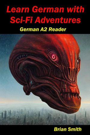 楽天Kobo電子書籍ストア: Learn German with Sci-Fi Adventures - German Graded ...