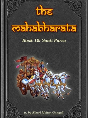 楽天Kobo電子書籍ストア: The Mahabharata, Book 12: Santi Parva - Kisari Mohan ...
