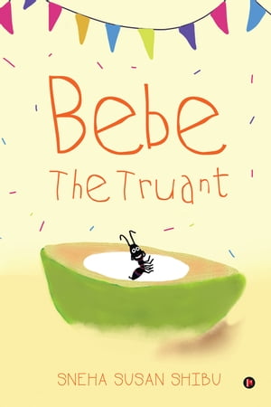 楽天Kobo電子書籍ストア: Bebe The Truant - Sneha Susan Shibu - 9798889355328