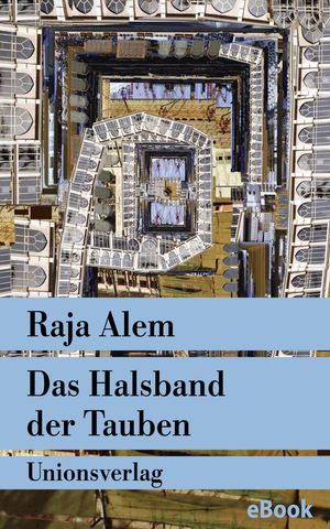 楽天Kobo電子書籍ストア: Das Halsband der Tauben - Der Roman Mekkas - Raja Alem ...