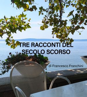 楽天Kobo電子書籍ストア: Tre racconti del secolo scorso - Francesco Franchini ...