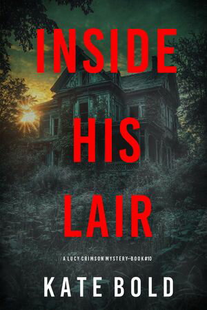 楽天Kobo電子書籍ストア: Inside His Lair (A Lucy Crimson Suspense ThrillerーBook ...