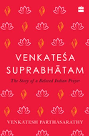 楽天Kobo電子書籍ストア: Venkatesa Suprabhatam - The Story of a Beloved Indian ...