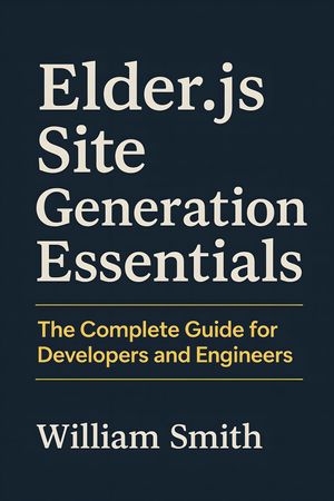 楽天Kobo電子書籍ストア: Elder.js Site Generation Essentials - The Complete Guide ...