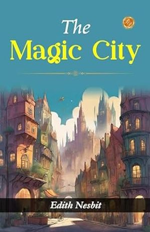 楽天Kobo電子書籍ストア: The Magic City - Edith Nesbit - 9781998803261