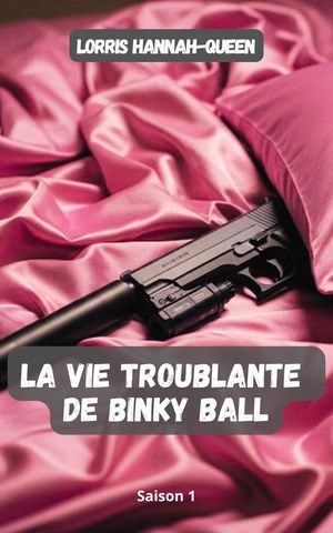 楽天Kobo電子書籍ストア: La vie troublante de Binky Ball - Saison 1 - La vie ...