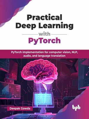 楽天Kobo電子書籍ストア: Practical Deep Learning with PyTorch: PyTorch implementation for computer vision ...
