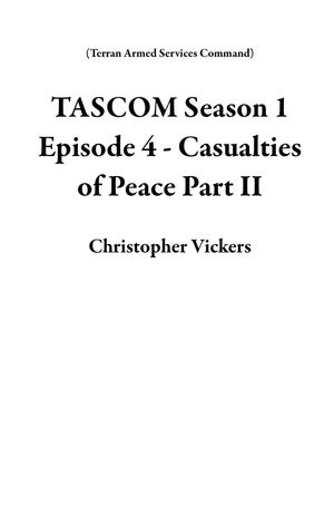 楽天Kobo電子書籍ストア: TASCOM Season 1 Episode 4 - Casualties of Peace Part II ...