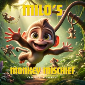 楽天Kobo電子書籍ストア: Milo's Monkey Mischief - Allan Riley - 9798224740604