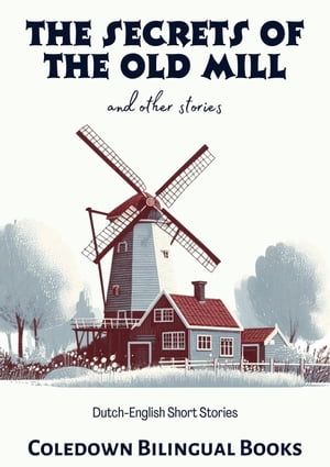 楽天Kobo電子書籍ストア: The Secrets of the Old Mill and Other Stories: Dutch ...