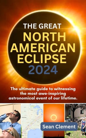 楽天Kobo電子書籍ストア: THE GREAT NORTH AMERICAN ECLIPSE 2024 - The ultimate ...