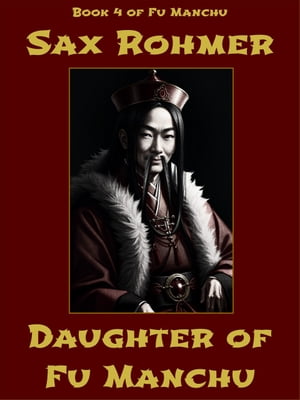 楽天Kobo電子書籍ストア: Daughter of Fu Manchu - Sax Rohmer - 9781667628851