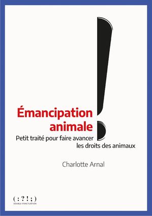 楽天Kobo電子書籍ストア: Émancipation animale - Petit traité pour faire avancer ...