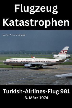 楽天Kobo電子書籍ストア: FLUGZEUG KATASTROPHEN Turkish-Airlines-Flug 981 - J醇вgen ...