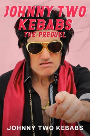 楽天Kobo電子書籍ストア: Johnny Two Kebabs - The Prequel - Johnny Two Kebabs, #4 ...