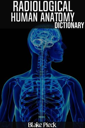 楽天Kobo電子書籍ストア: Radiological Anatomy Dictionary - Grow Your Vocabulary ...