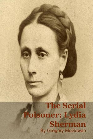 楽天Kobo電子書籍ストア: The Serial Poisoner: Lydia Sherman - Gregory McGowan ...