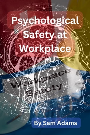 楽天Kobo電子書籍ストア: Psychological Safety at Workplace - Sam Adams ...