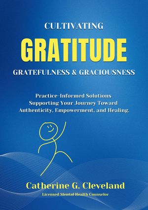 楽天Kobo電子書籍ストア: Cultivating Gratitude, Gratefulness & Graciousness ...