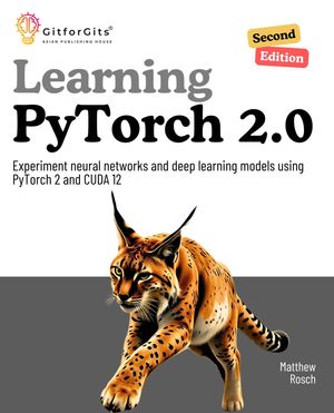 楽天Kobo電子書籍ストア: Learning PyTorch 2.0, Second Edition - Utilize PyTorch 2.3 and CUDA 12 to ...