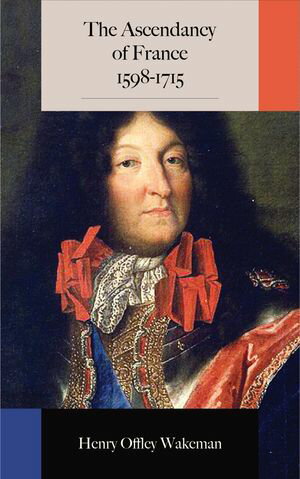 楽天Kobo電子書籍ストア: The Ascendancy of France 1598-1715 - Henry Offley ...
