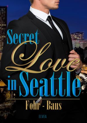 楽天Kobo電子書籍ストア: Secret Love in Seattle - Fohr - Baus - 9783347731585