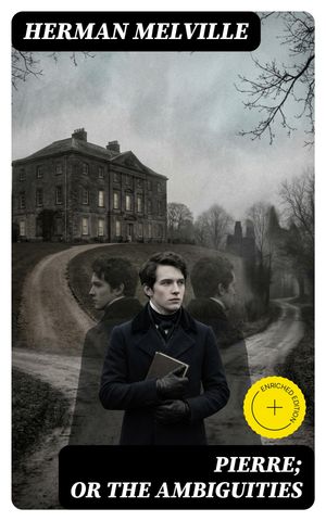 楽天Kobo電子書籍ストア: Pierre; or The Ambiguities - Herman Melville - 8596547344520