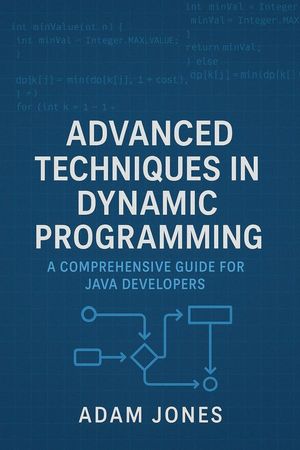 楽天Kobo電子書籍ストア: Advanced Techniques in Dynamic Programming: A Comprehensive Guide for Java ...