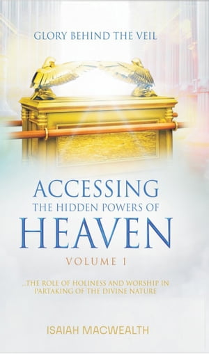 楽天Kobo電子書籍ストア: ACCESSING THE HIDDEN POWERS OF HEAVEN - Isaiah MacWealth ...