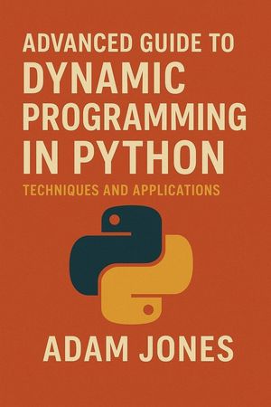 楽天Kobo電子書籍ストア: Advanced Guide to Dynamic Programming in Python: Techniques and Applications ...