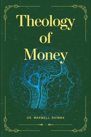 楽天Kobo電子書籍ストア: Theology of Money - Maxwell Shimba - 9798349268656