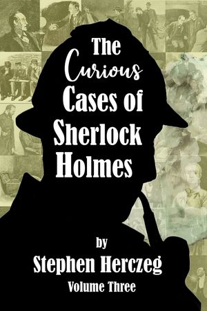 楽天Kobo電子書籍ストア: The Curious Cases of Sherlock Holmes - Volume Three ...