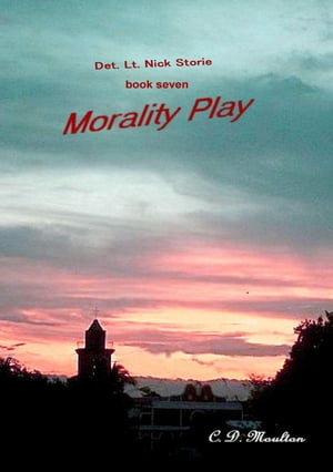 楽天Kobo電子書籍ストア: Morality Play - Det. Lt. Nick Storie Mysteries, #7 - C ...