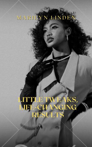 楽天Kobo電子書籍ストア: Little Tweaks, Life-Changing Results - Marilyn Linden ...