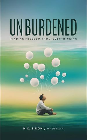 楽天Kobo電子書籍ストア: Unburdened: Finding Freedom from Overthinking - self ...