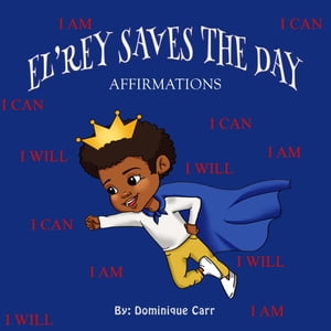 楽天Kobo電子書籍ストア: El'rey Saves The Day - Affirmations - Dominique Carr ...