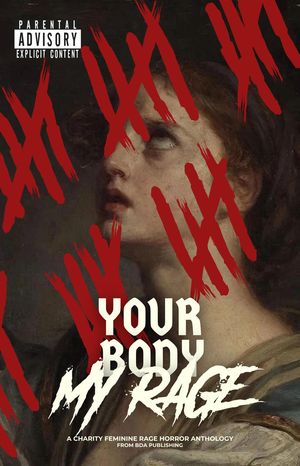 楽天Kobo電子書籍ストア: Your Body, My Rage - A Charity Feminine Rage Horror ...