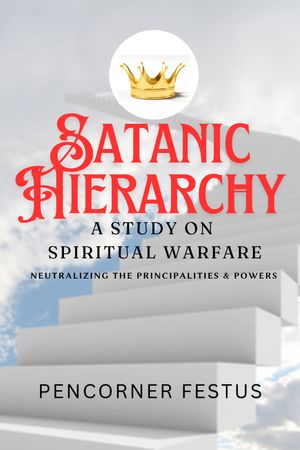 楽天Kobo電子書籍ストア: SATANIC HIERARCHY - A STUDY ON SPIRITUAL WARFARE ...