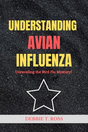 楽天Kobo電子書籍ストア: UNDERSTANDING AVIAN INFLUENZA - Unraveling the Bird Flu ...