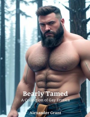 楽天Kobo電子書籍ストア: Bearly Tamed: A Collection of Gay Erotica - Alexander Grant - 9798230829157
