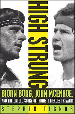 楽天Kobo電子書籍ストア: High Strung - Bjorn Borg, John McEnroe, and the Untold ...
