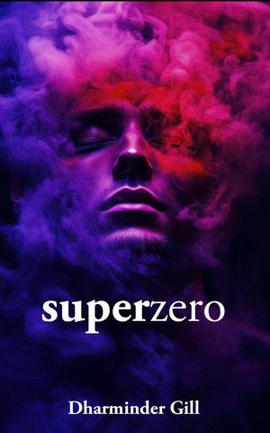 楽天Kobo電子書籍ストア: superzero - Dharminder Gill - 9781805417323