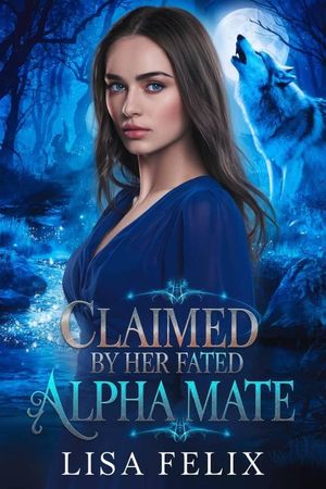 楽天Kobo電子書籍ストア: Claimed by Her Fated Alpha Mate - Lisa Felix Werewolf ...