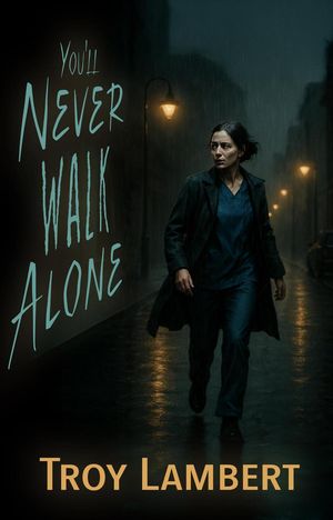 楽天Kobo電子書籍ストア: You'll Never Walk Alone - Troy Lambert - 9798231622719