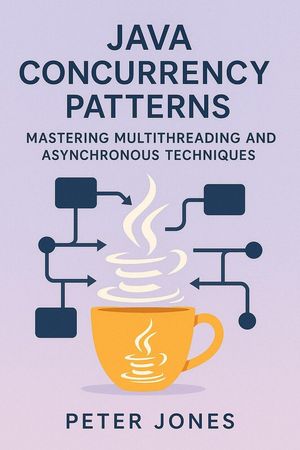楽天Kobo電子書籍ストア: Java Concurrency Patterns: Mastering Multithreading and Asynchronous Techniques ...