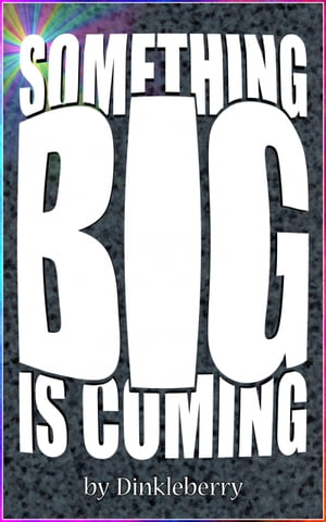 楽天Kobo電子書籍ストア: Something Big Is Coming - Dinkleberry - 6610000430666